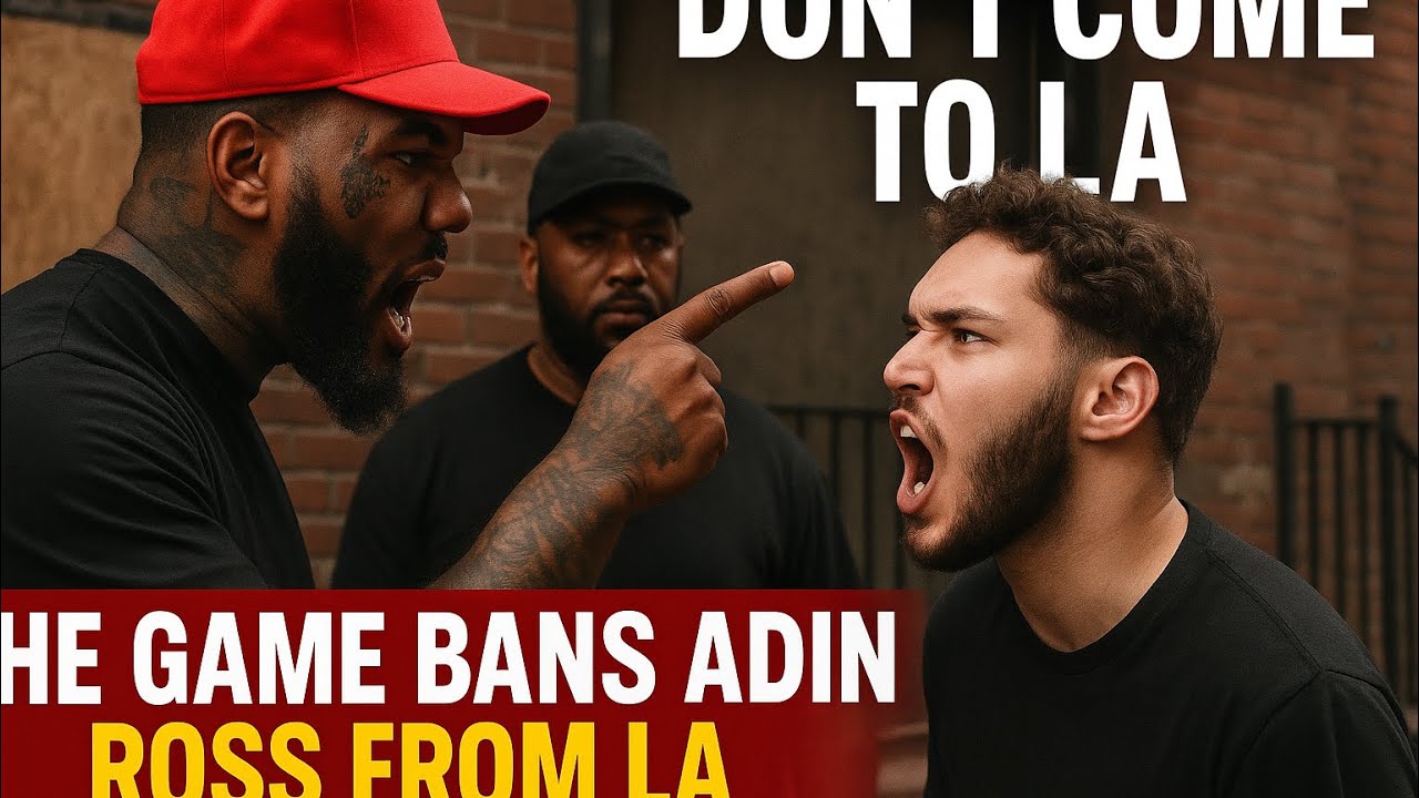 THE GAME BANS ADIN ROSS FROM LA: DON’T COME BACKT TO LA - YouTube