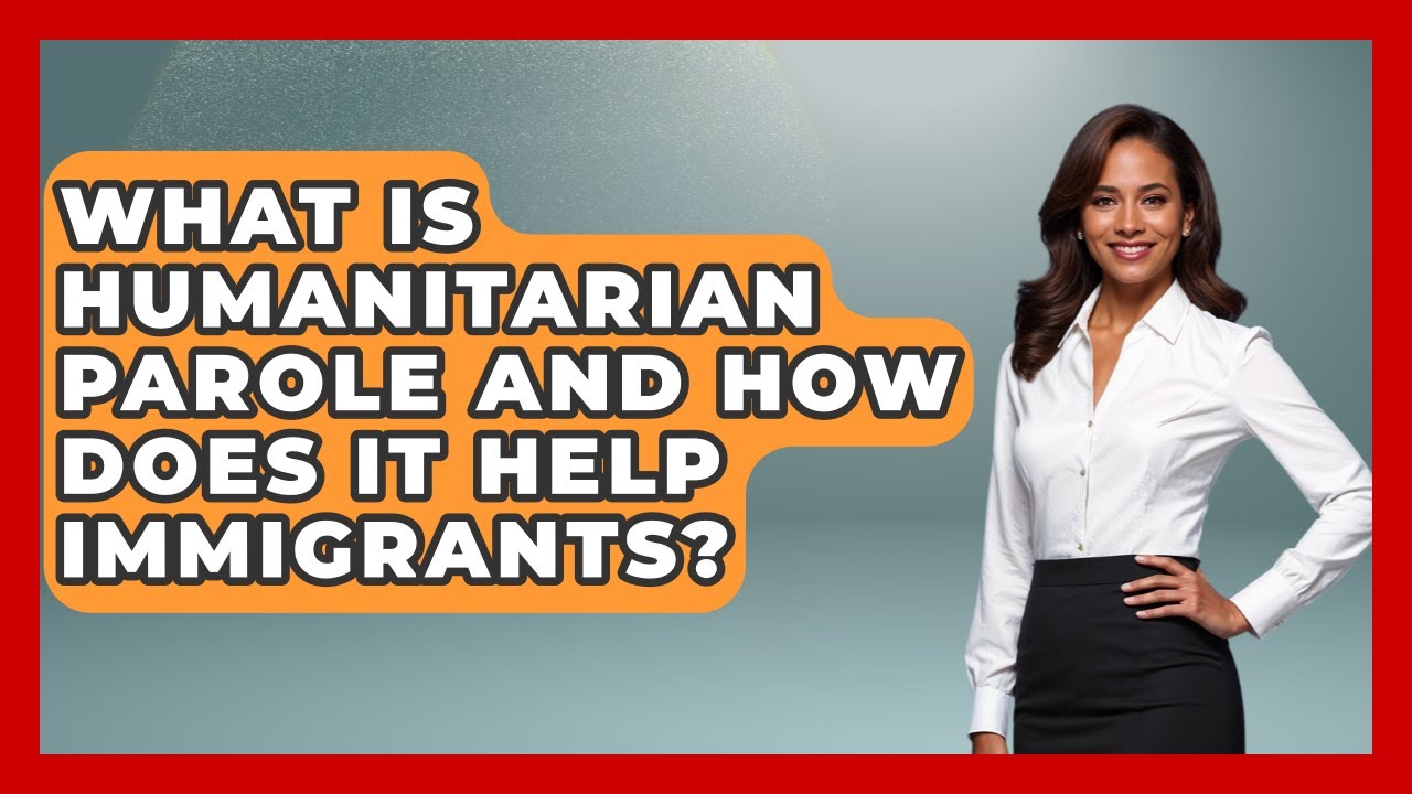 What Is Humanitarian Parole And How Does It Help Immigrants? - Middle ...