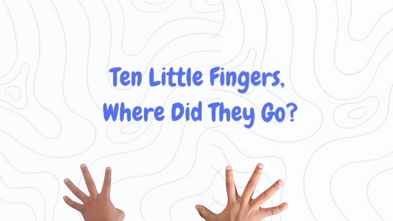 10 Fingers—Where Did They Go? | Silly Finger Counting Fun for Kids ...