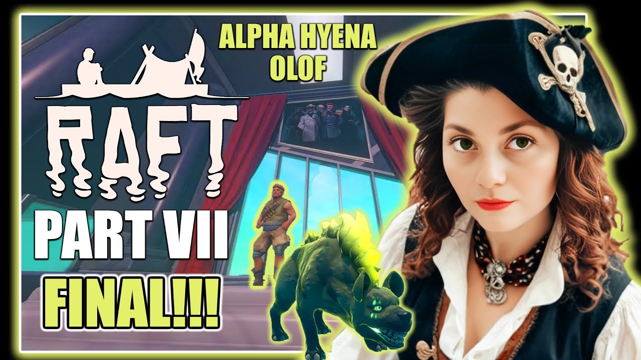 RAFT 🔵 PART VII 🔵 FINAL!!! K.O. WE WIN OLOF LOSE! ALPHA HYENA OTUR KALK ...