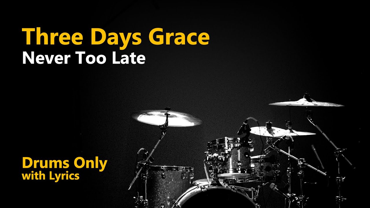 Three Days Grace - Never Too Late (Drums Only w/ Lyrics) - YouTube