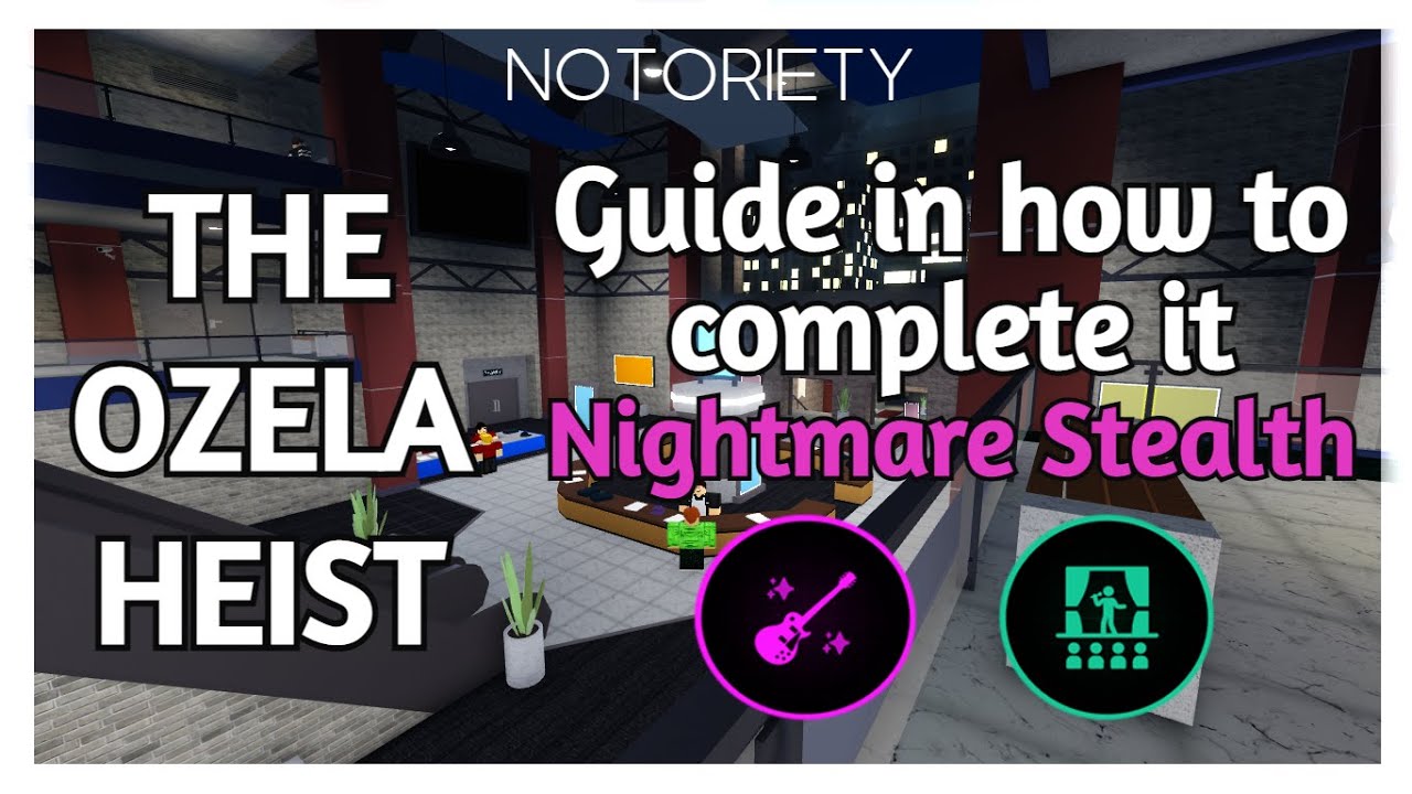 Notoriety | How to Complete The Ozela Heist (Guide) Nightmare Stealth ...