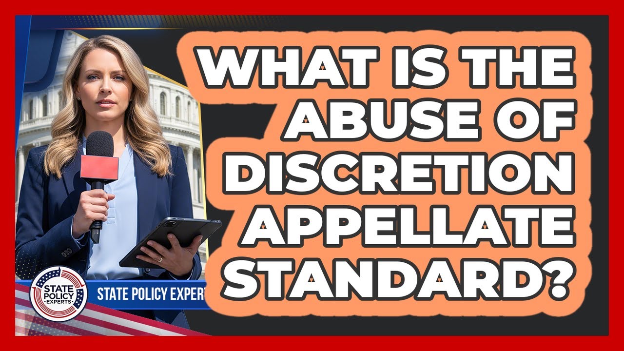 What Is The Abuse Of Discretion Appellate Standard? - YouTube