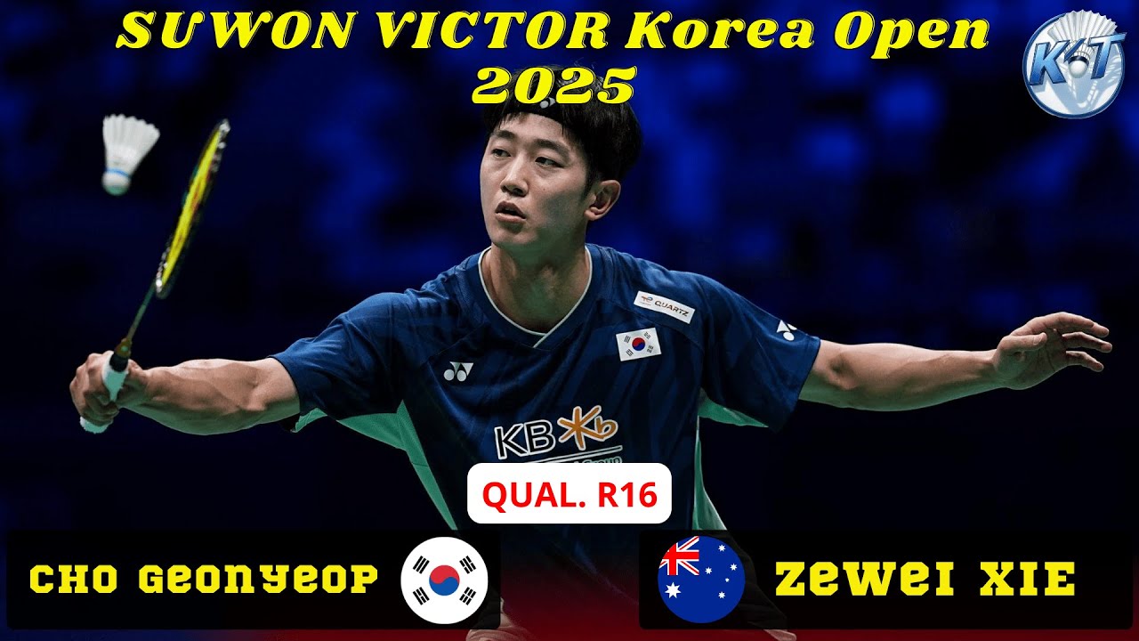 SUWON VICTOR Korea Open 2025 - CHO Geonyeop (KOR) vs Zewei XIE (AUS ...