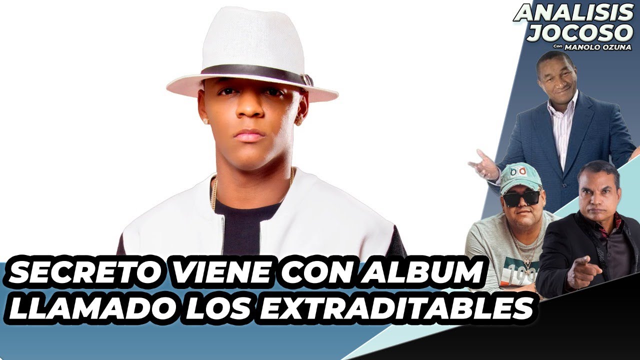 ANALISIS JOCOSO - SECRETO VIENE CON ALBUM: LOS EXTRADITABLES - YouTube