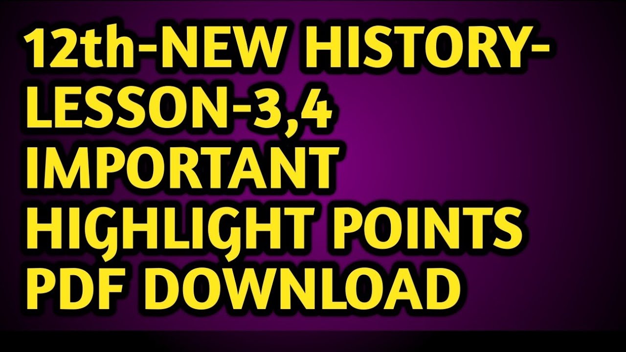 12th-HISTORY-LESSON-3,4-IMPORTANT HIGHLIGHTED POINTS PDF DOWNLOAD - YouTube