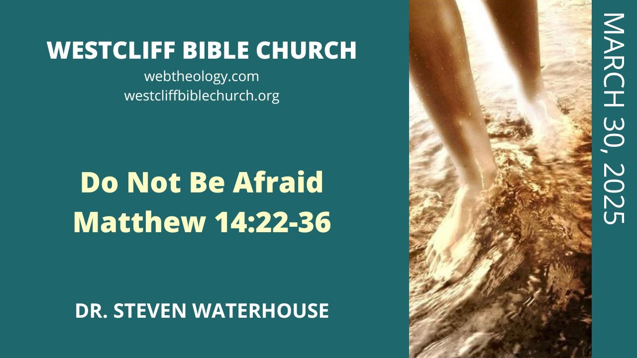 Matthew 14:22-36 Do Not Be Afraid 3/30/2025 - YouTube