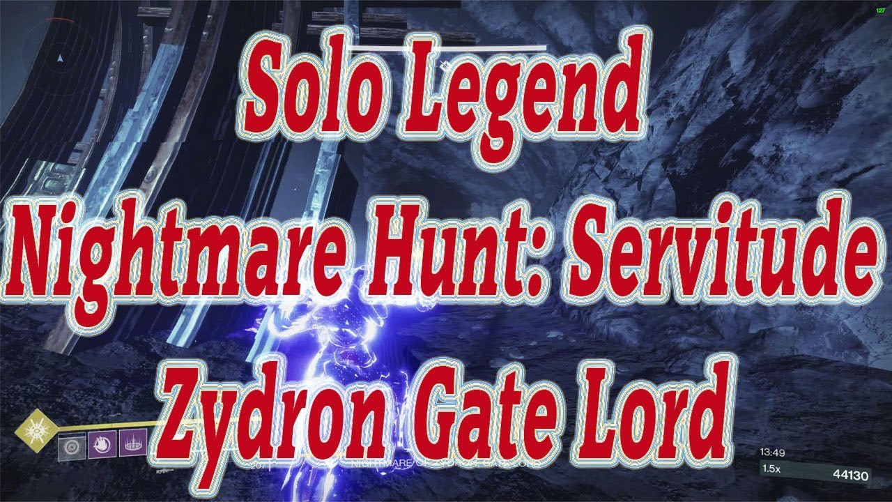 Solo Legend Nightmare Hunt: Servitude Zydron Gate Lord - 950 - YouTube