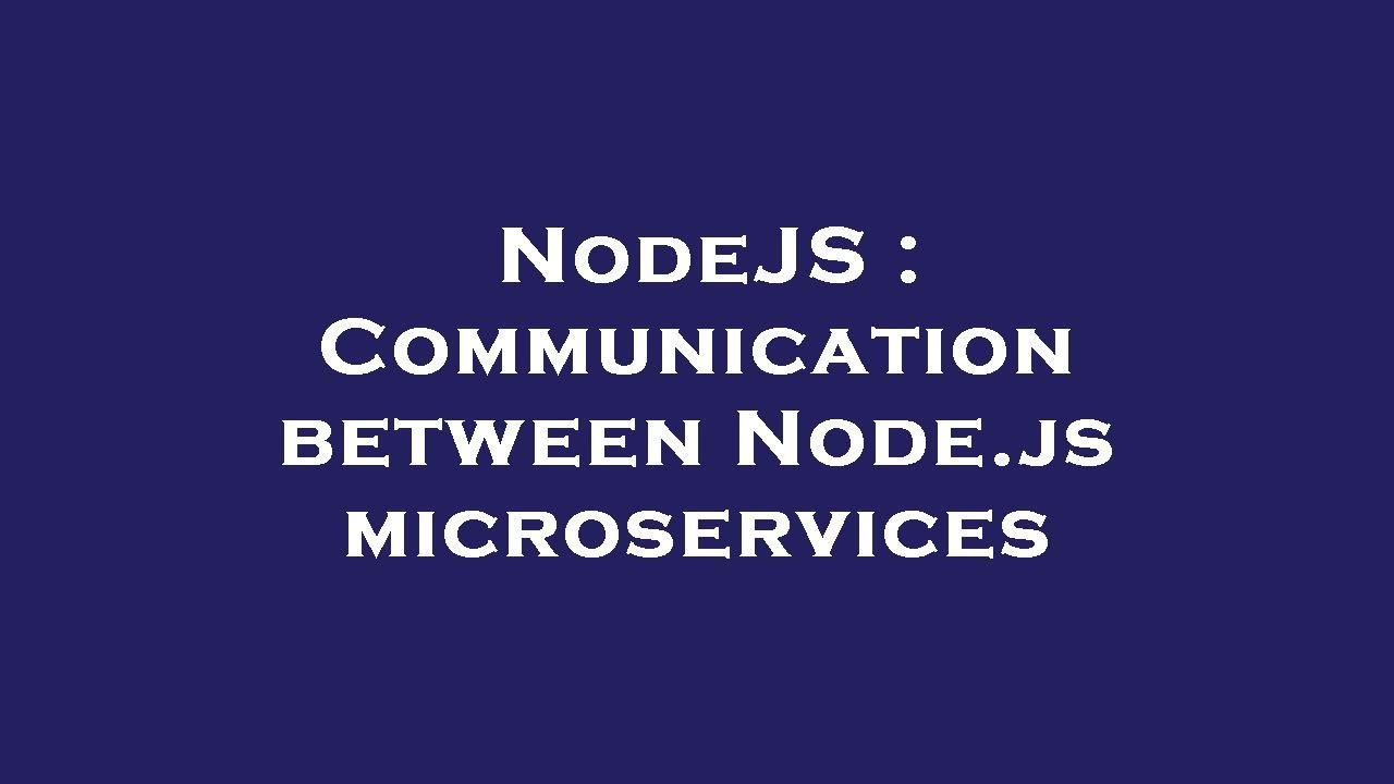 Nodejs Communication Between Nodejs Microservices Youtube 4806