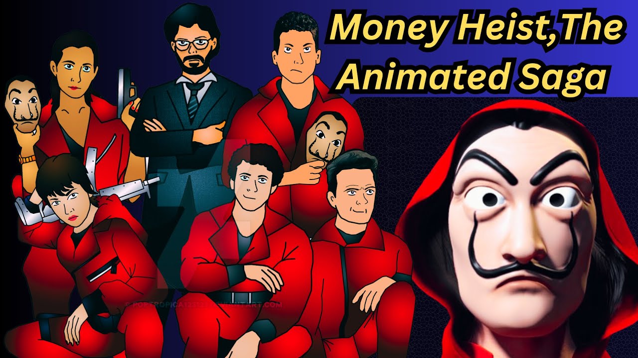 "Money Heist, The Animated Saga", Season # 1,Animation life Story,# ...