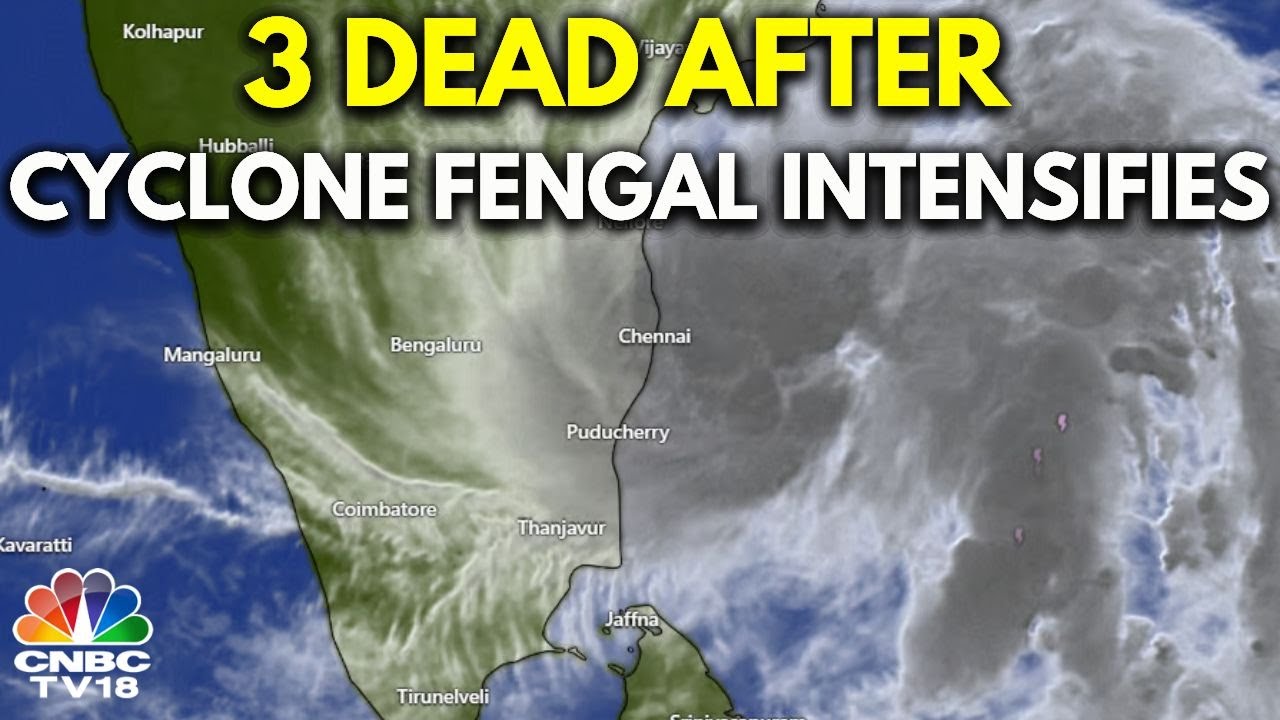 Cyclone Fengal Makes Landfall Killing 3 In Chennai | N18 V | CNBC TV18 ...