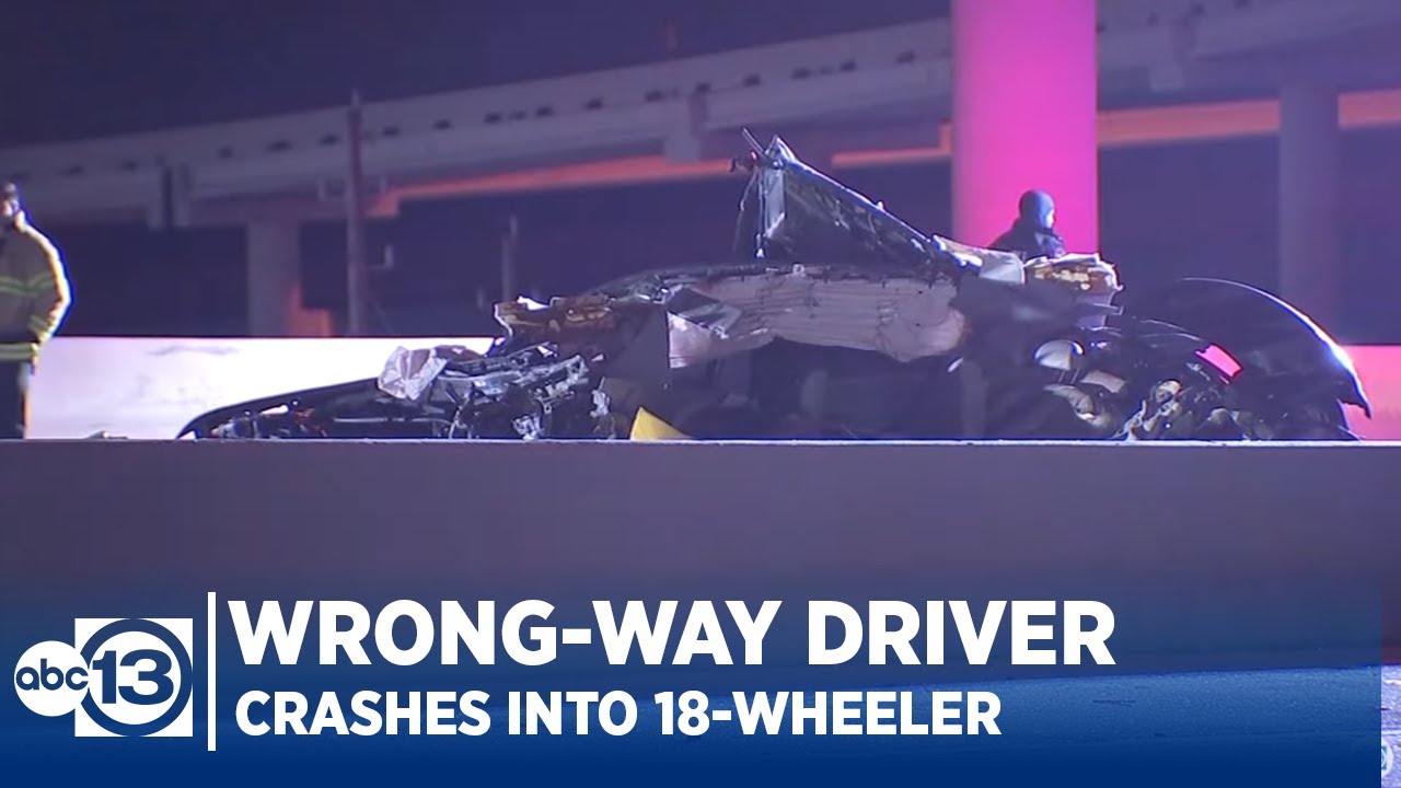 Wrong Way Driver Crashes Into 18 Wheeler On Beltway 8 At Us 290 Youtube