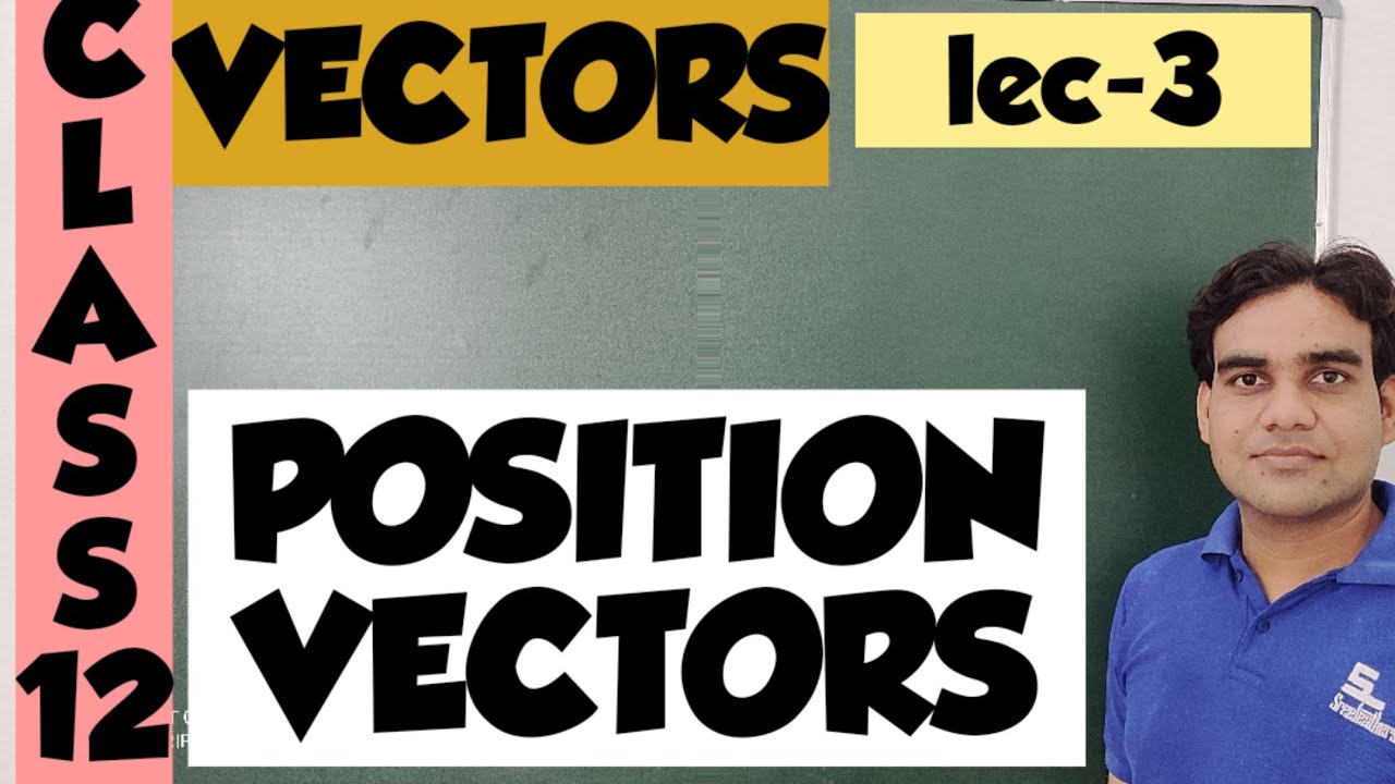 Vectors || Position Vectors || Class 12, lec. 3 || Anup Sir - YouTube