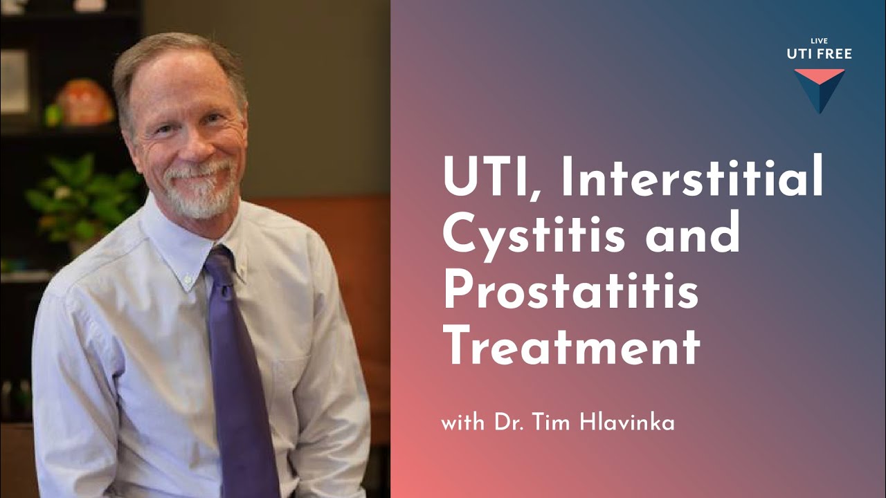 UTI, Interstitial Cystitis and Prostatitis Treatment: Dr. Tim Hlavinka ...