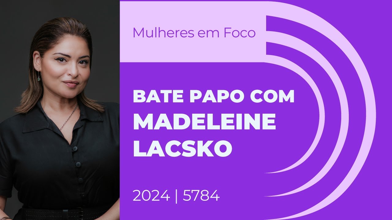 Mulheres em Foco - Bate papo com Madeleine Lacsko que esteve em Israel após o atentado de 07/10 ...