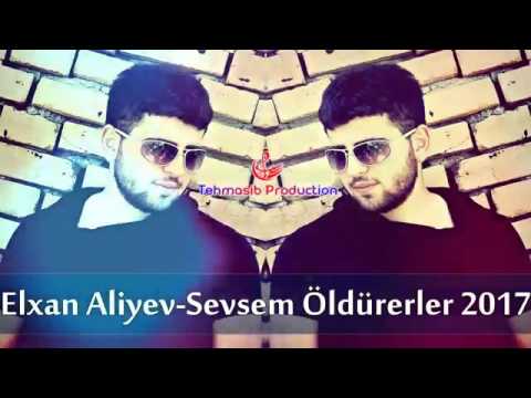 Elxan Aliyev Sevsem Oldurerler 2017