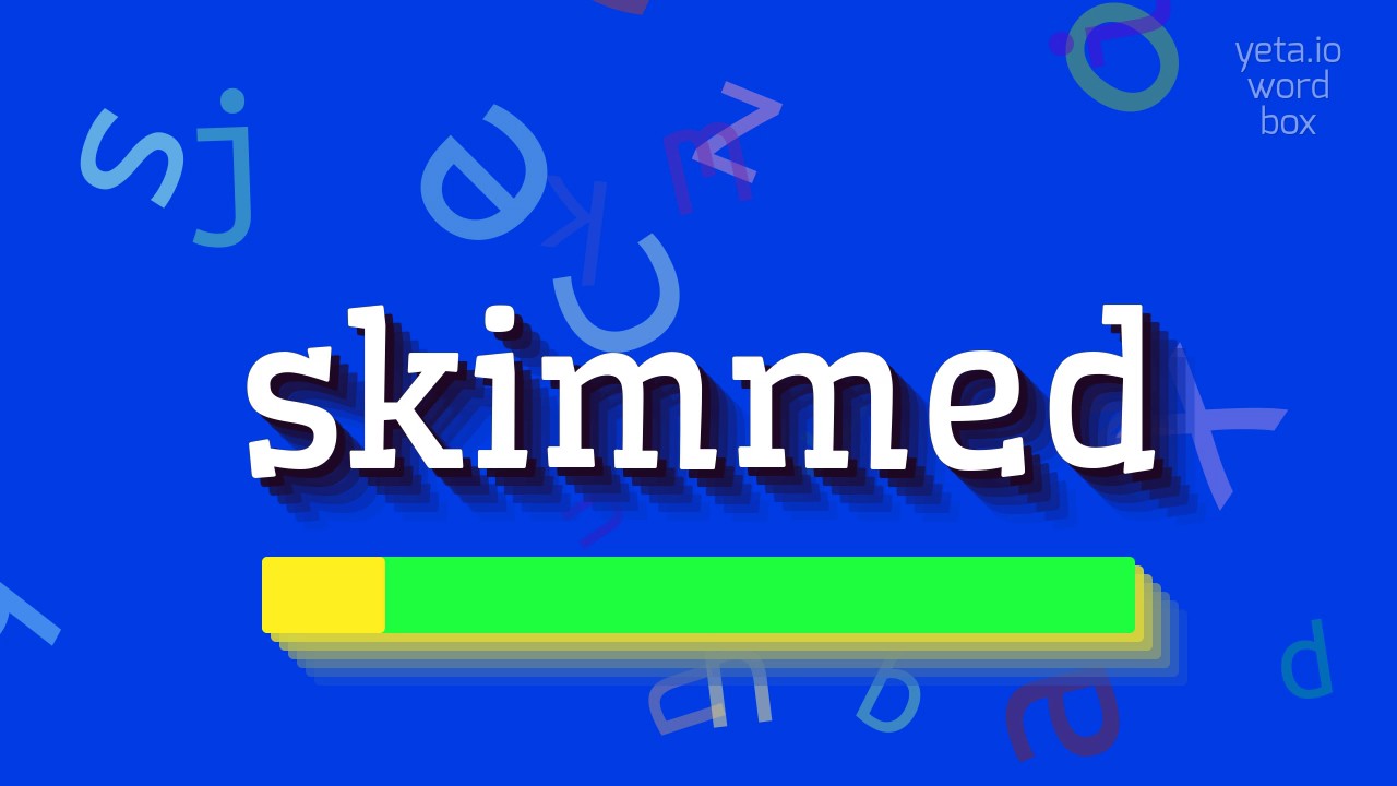 How to say "skimmed"! (High Quality Voices) - YouTube