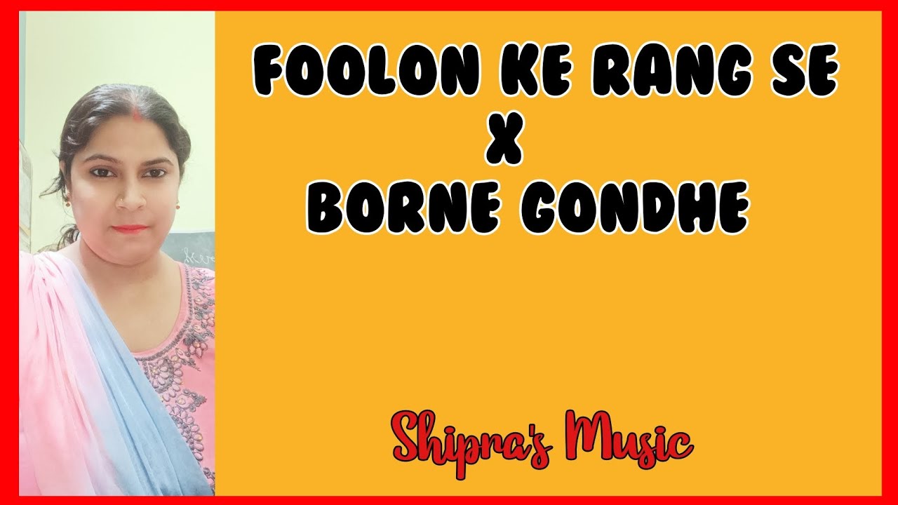 Foolon Ke Rang Se X Borne Gondhe | Shipra Roy | Shipra's Music - YouTube