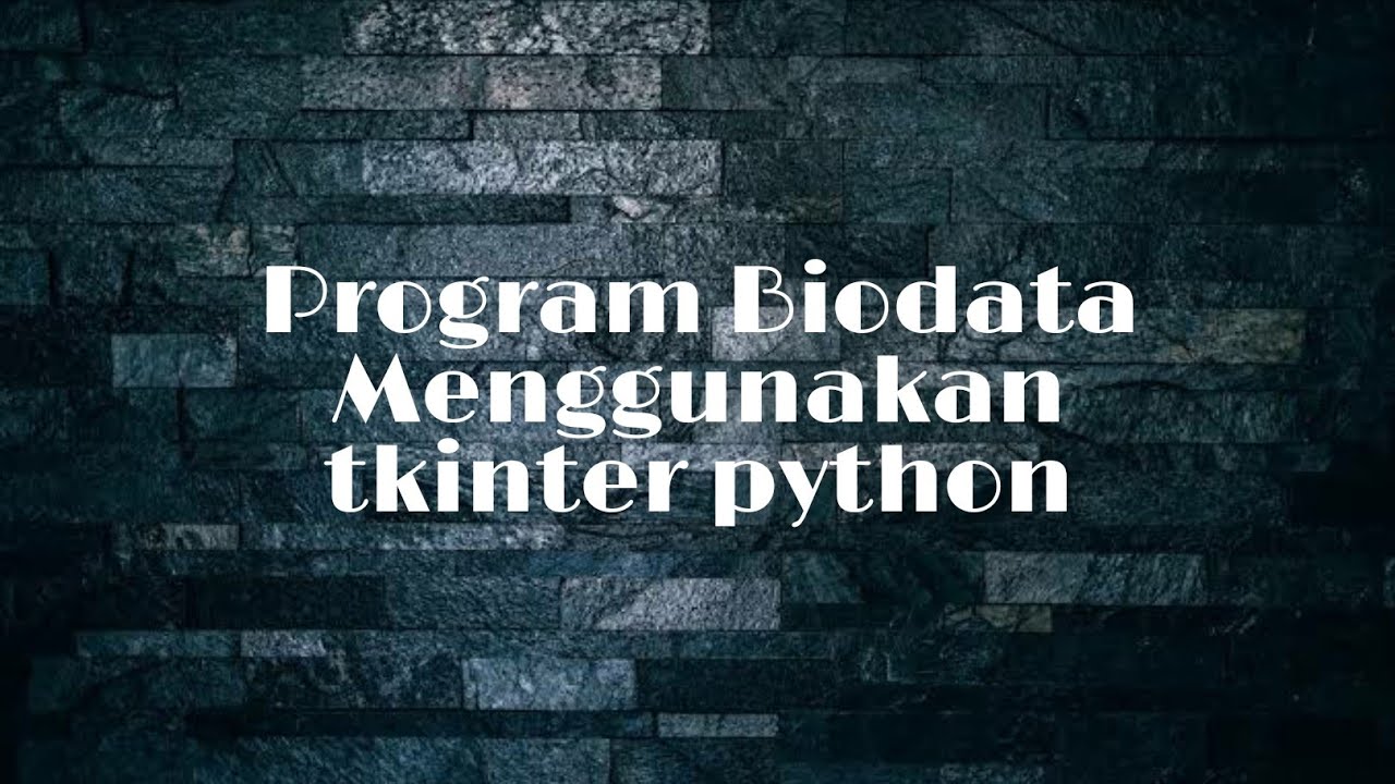 Membuat biodata menggunakan tkinter python - YouTube