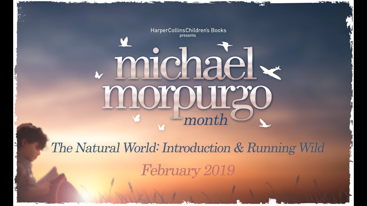 Michael Morpurgo Month 2019 | THE NATURAL WORLD & RUNNING WILD ...