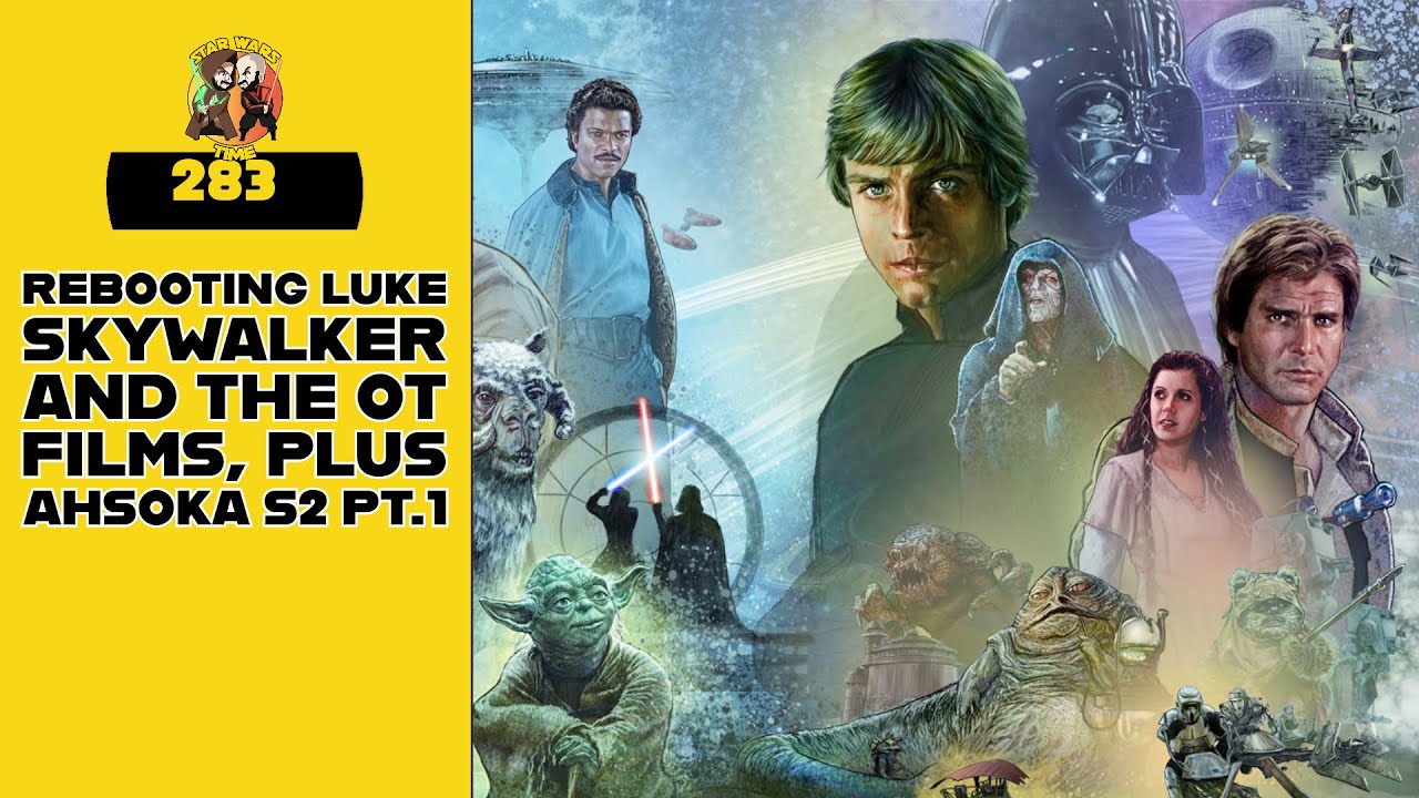 SWTS: Rebooting Luke Skywalker and the Original Trilogy, Plus Looking ...