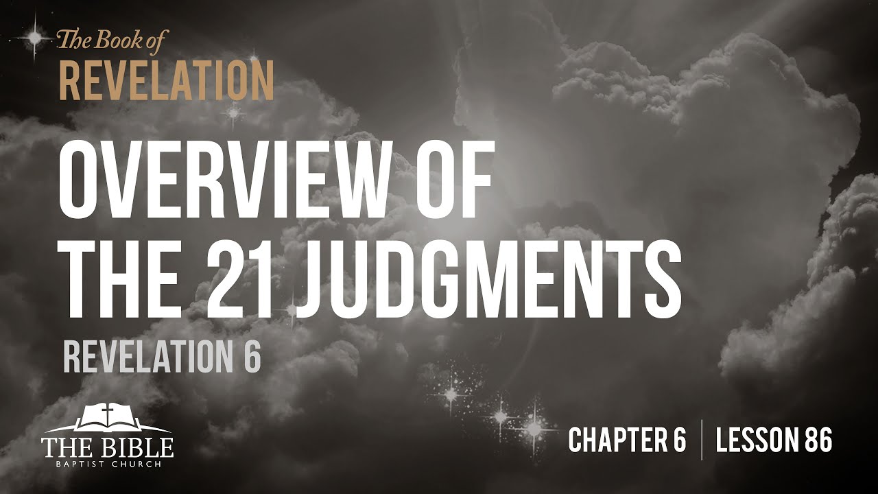 Overview of the 21 Judgments | Revelation Chapter 6 - Lesson 86 - YouTube