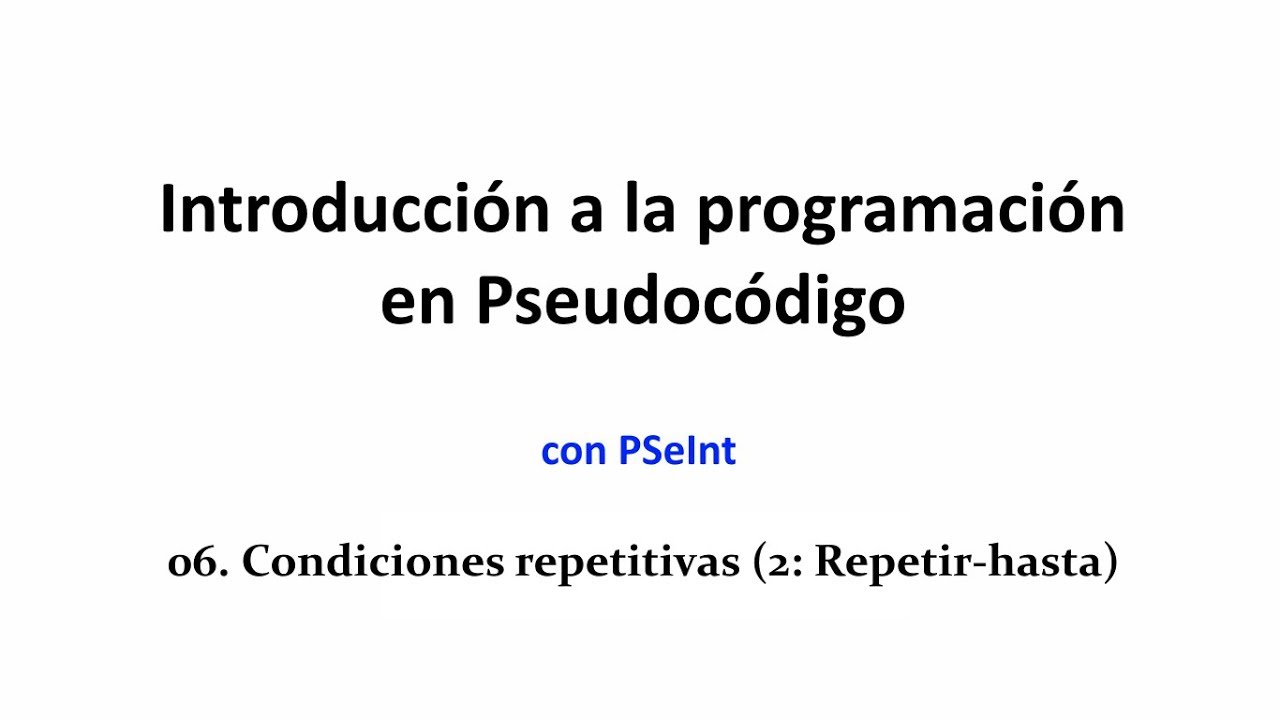 PSeint06 - Bucles (2 : Repetir-hasta) - YouTube