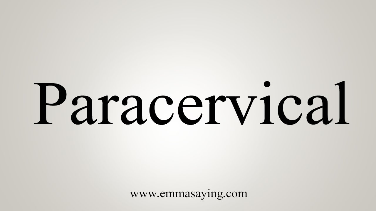 How To Say Paracervical - YouTube