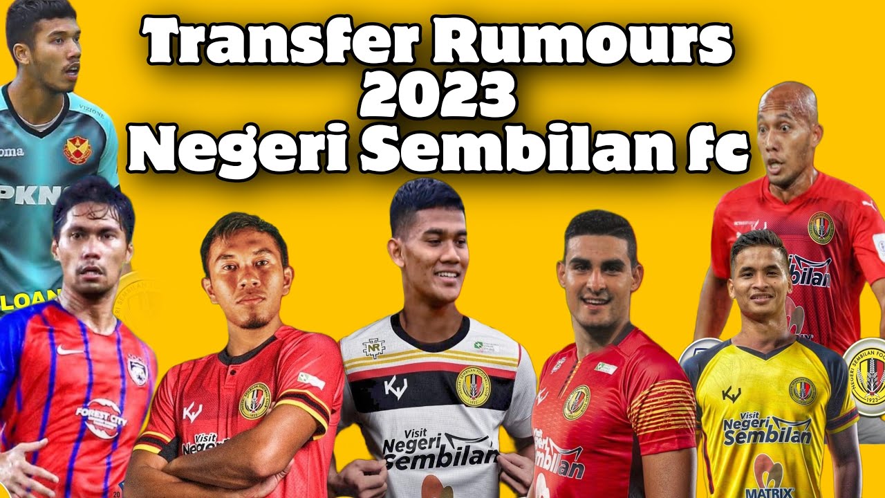 Transfer Rumours Liga Super 2023 - (Negeri Sembilan fc) - YouTube