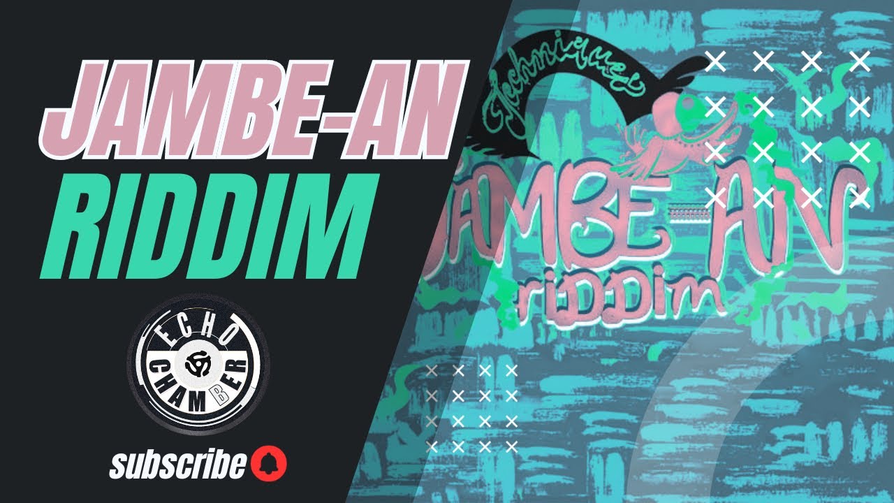 Jambe-An Riddim Mix! | Echo Chamber - YouTube