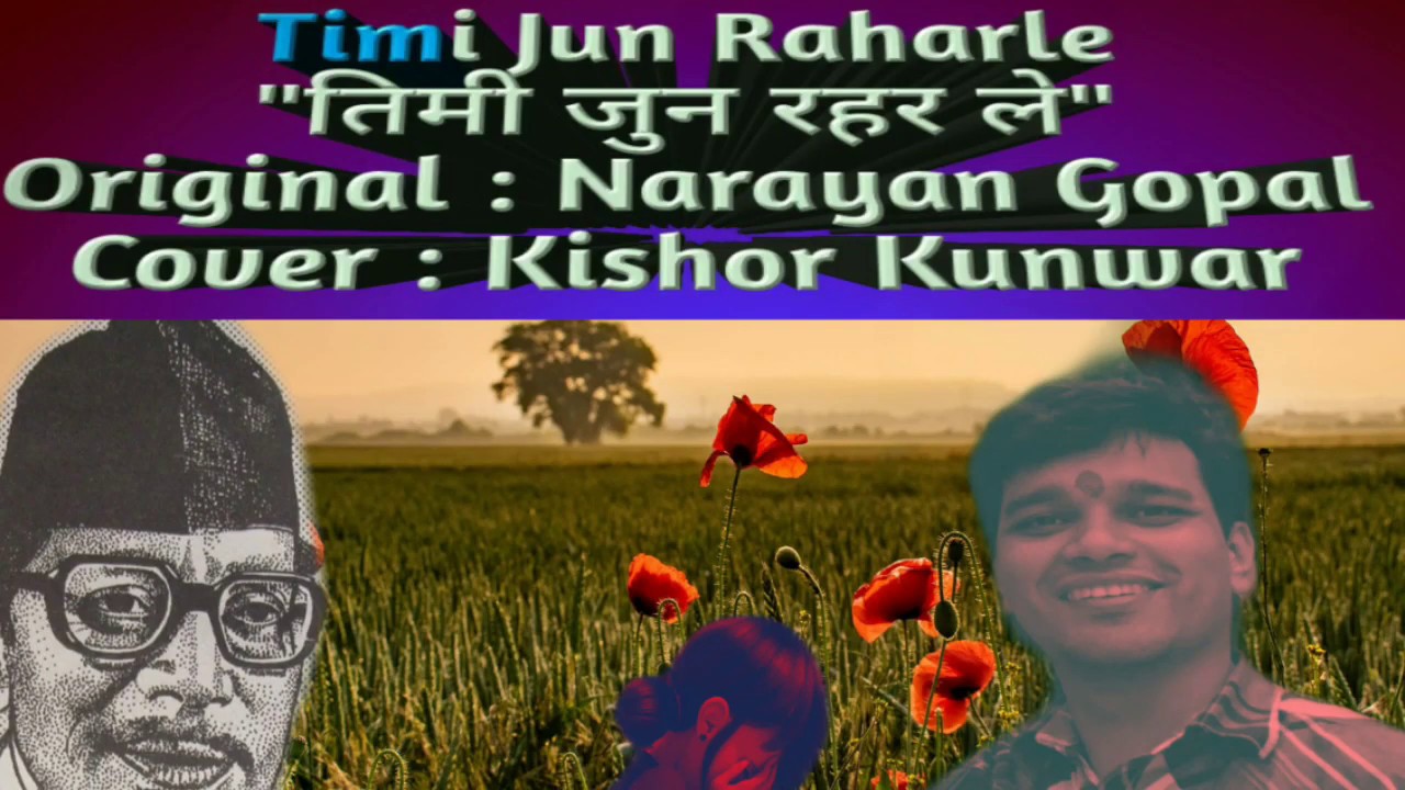 Timi Jun Raharle ।। तिमी जुरन रहरले।। Cover : Kishor Kunwar , Original : Narayan Gopal - YouTube