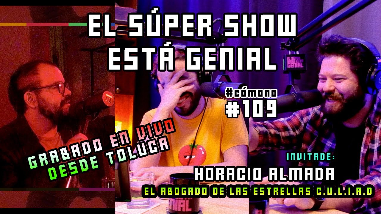 El Súper Show Está Genial #109: En vivo desde Toluca (feat. Horacio ...