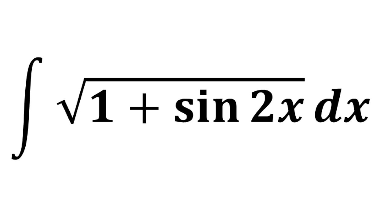 Integral Of Sqrt 1 Sin 2x YouTube Integral Of Sqrt 1 Sin 2x YouTube