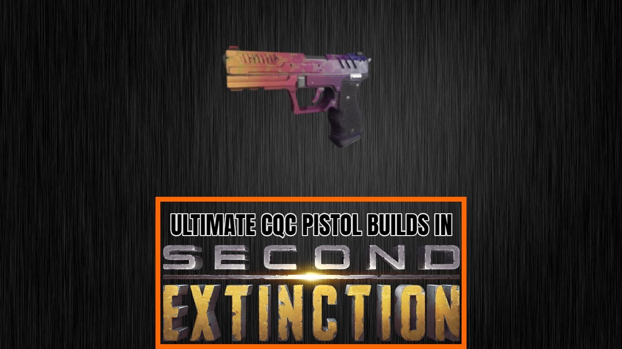 Ultimate CQC Pistol Builds // Second Extinction - YouTube