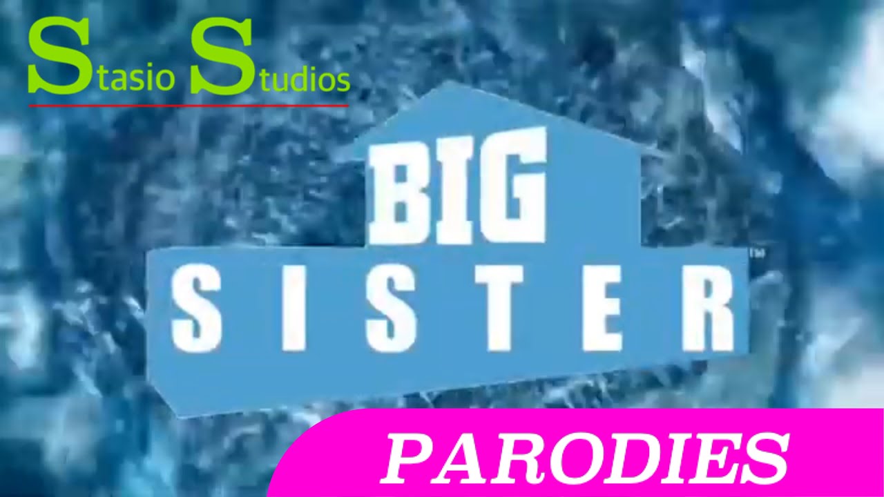 Parody: Big Sister (Big Brother Parody) - YouTube