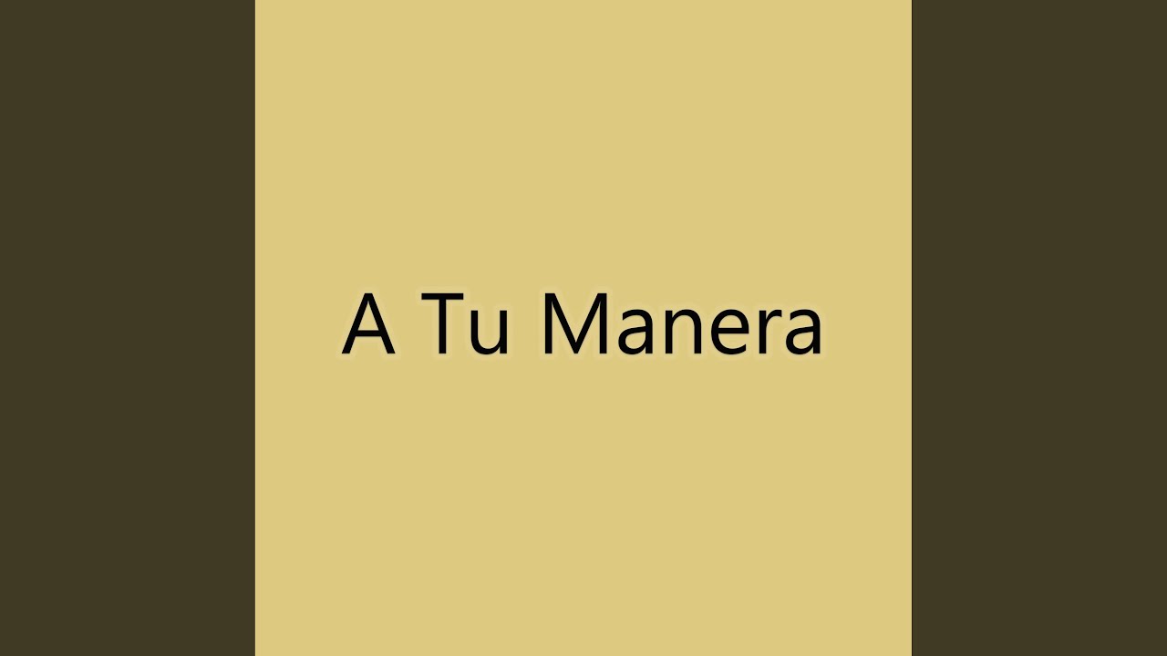A Tu Manera - YouTube