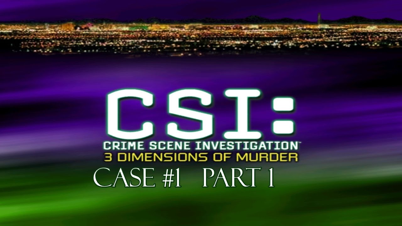 CSI: 3 Dimensions of Murder ~ Case 1; Part 1 - YouTube