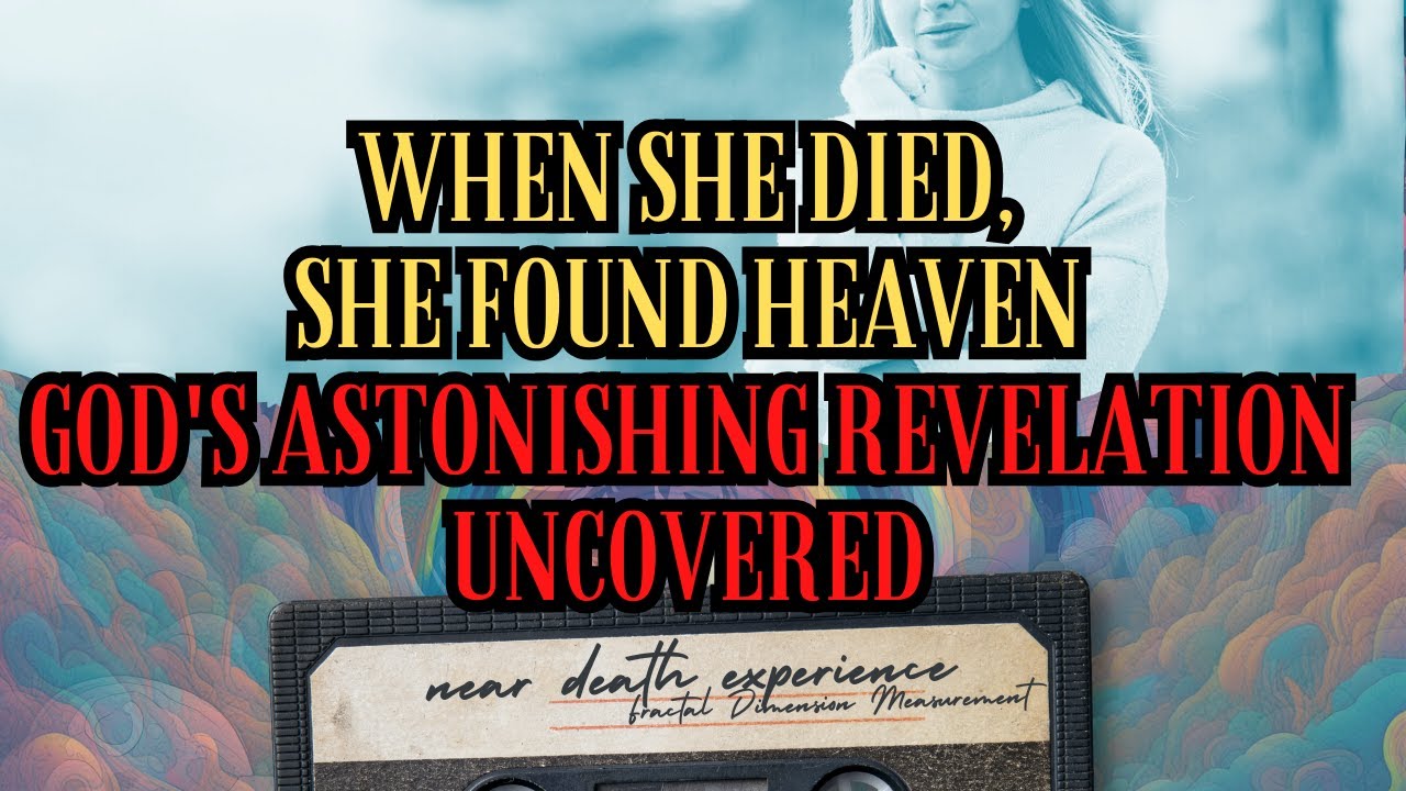 When She Died, She Found Heaven - God's Astonishing Revelation ...