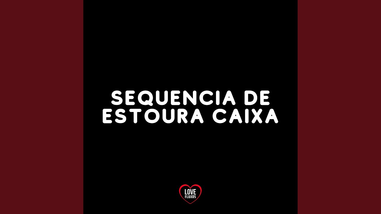 Sequencia de Estoura Caixa - YouTube