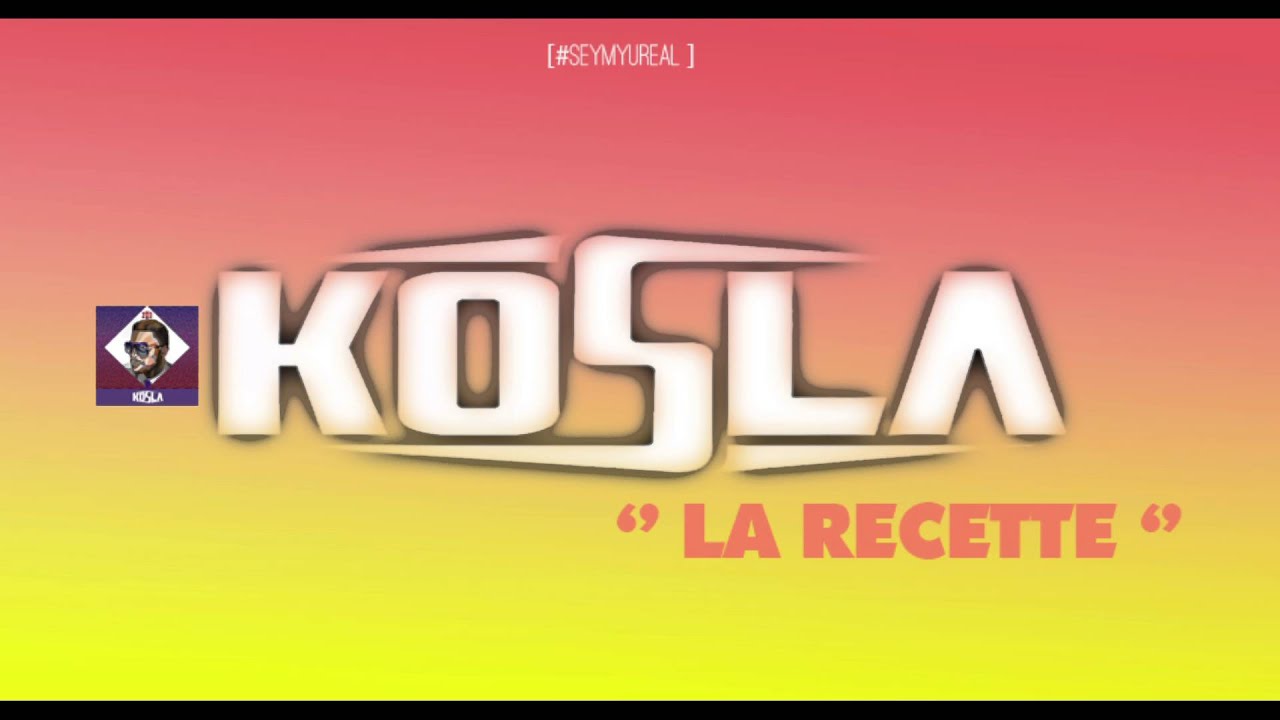 LA RECETTE - KOSLA - YouTube