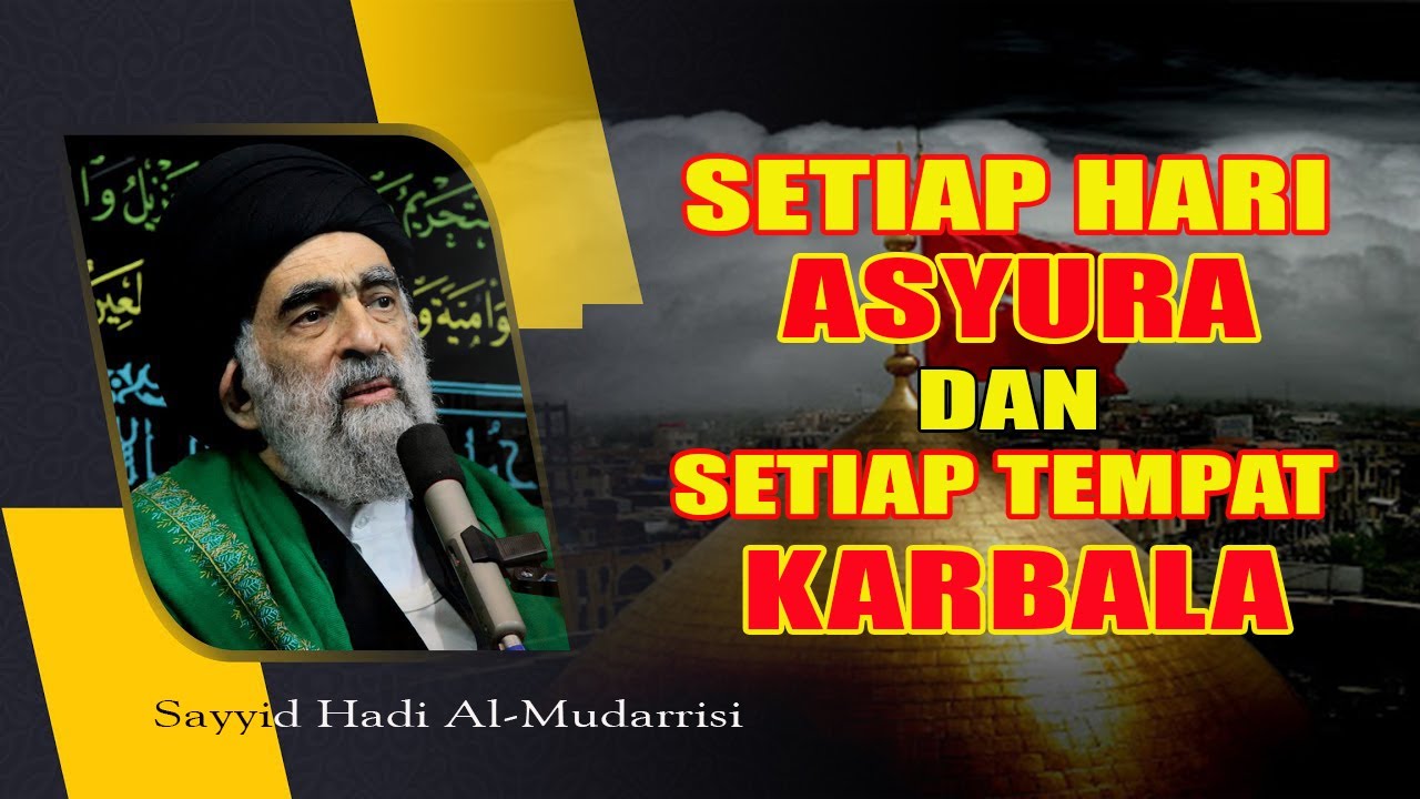 Setiap Hari Asyura dan Setiap Tempat Karbala - YouTube