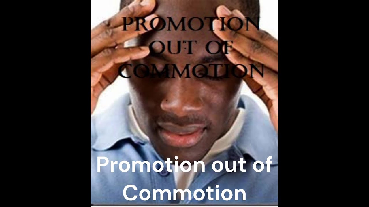 Promotion out of Commotion Pt 1 - YouTube