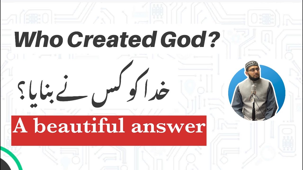 Khuda ko kis ne banaya? Who created God? Strange question’s beautiful ...