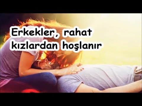 Erkekler, rahat kızlardan hoşlanır