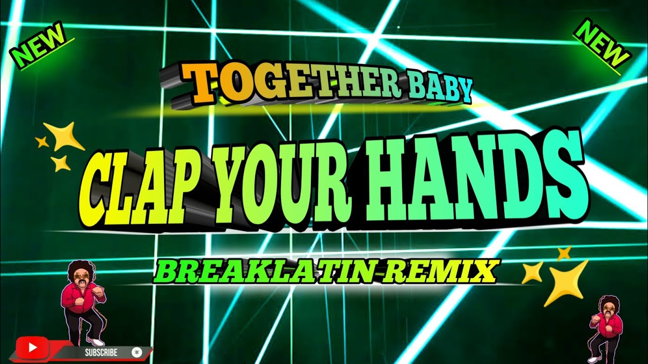 CLAP YOUR HANDS TOGETHER BABY ( BREAKLATIN BOUNCE REMIX 2024 ) KEYCZ ...