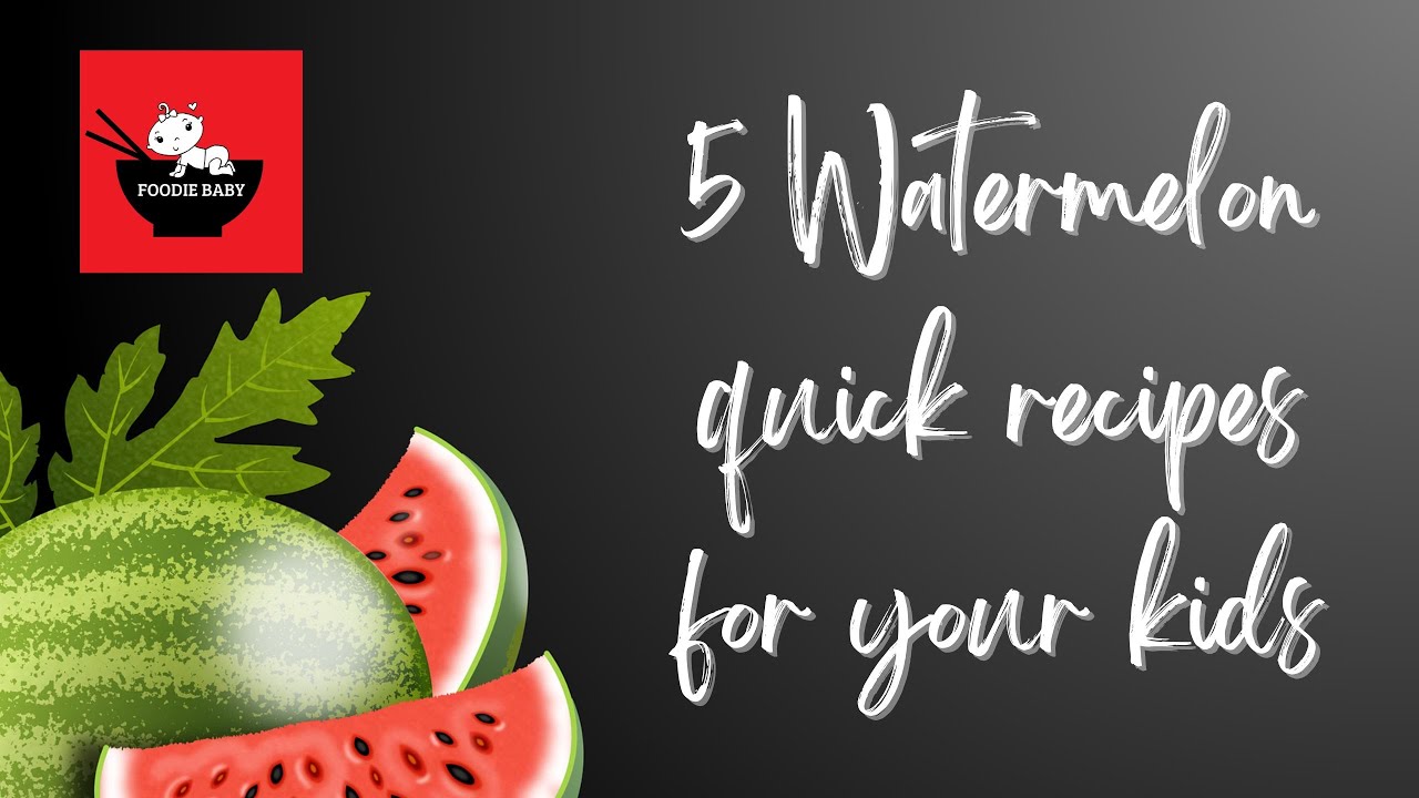 Kids' #watermelon recipes: 5 Easy & Simple Recipes - YouTube