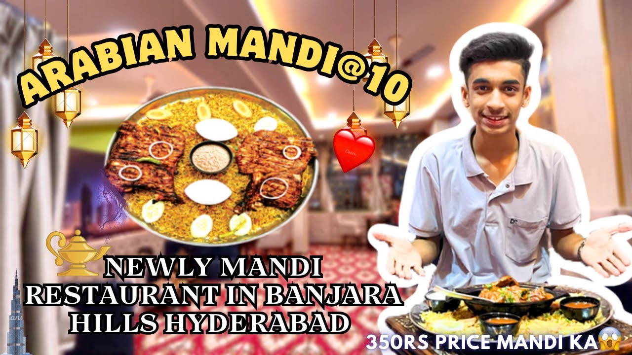 ARABIAN MANDI@10 In Hyderabad| New Arabian Restaurant In Banjara Hills ...