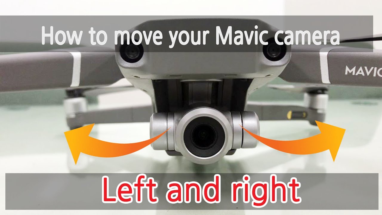 How to move your Mavic camera gimbal left and right (without goggle ...