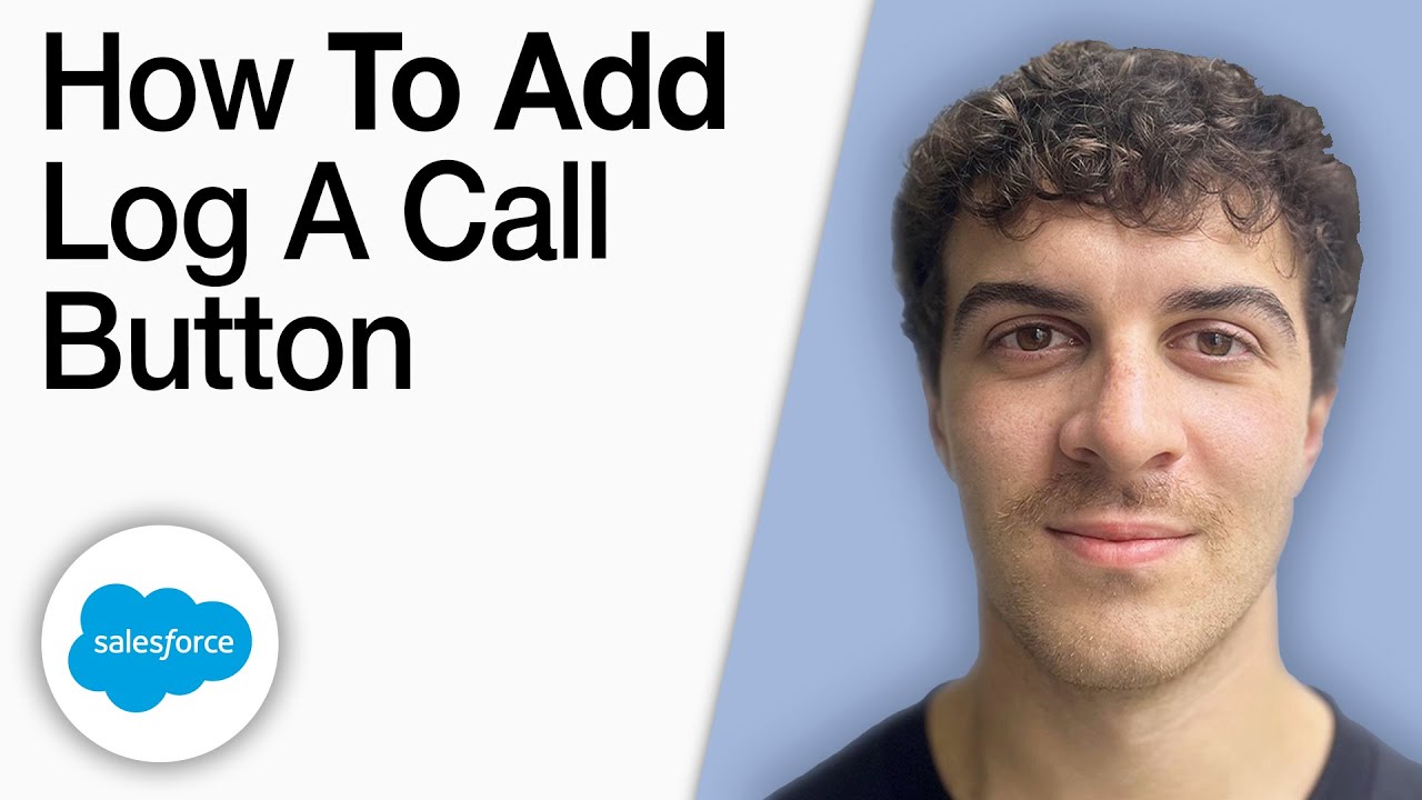 How To Add Log a Call Button to Salesforce Lightning [2025 Full Guide ...