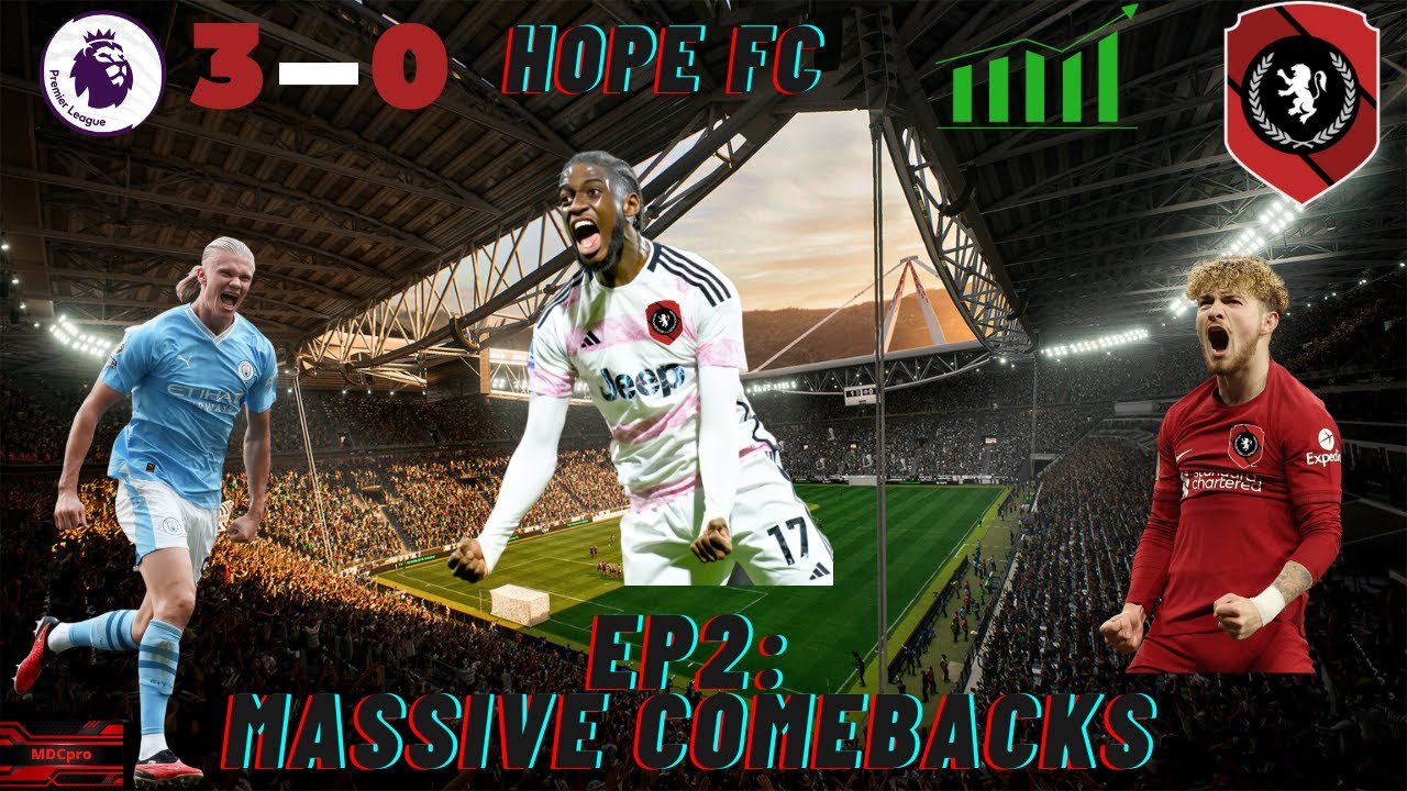 Hope FC Ep2: Massive Comebacks - YouTube